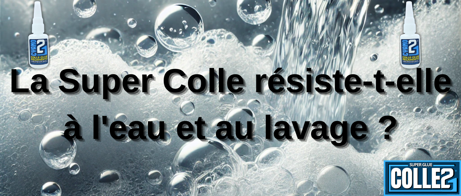 La Super résiste-t-elle à l'eau et au lavage ? - Super Glue