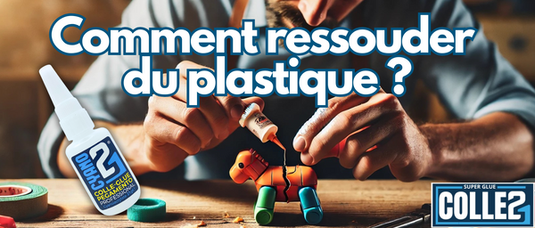 Comment ressouder du plastique avec de la colle ? - Super Glue Colle